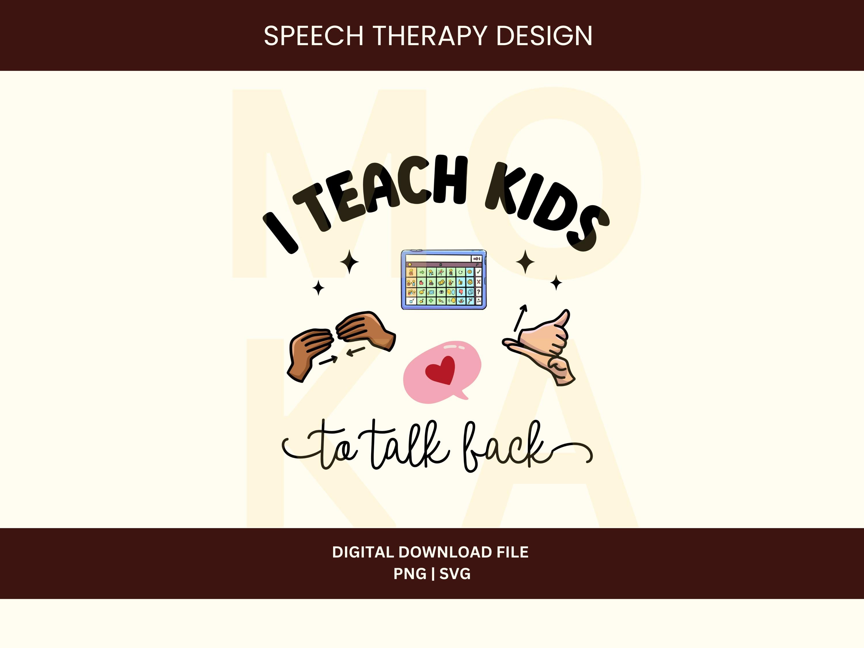 Funny Speech Therapy Design, I Teach Kids to Talk Back, SLP SVG PNG ...