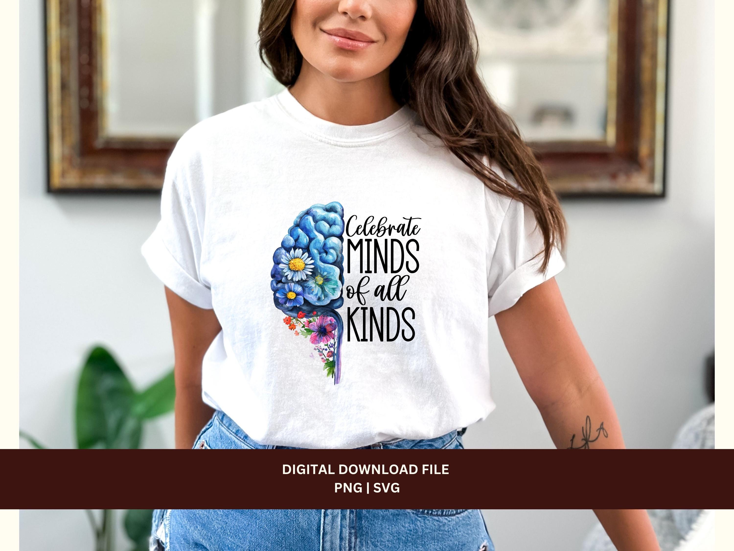 Celebrate Minds of All Kinds Png Svg File, Neurodiversity and Inclusion ...