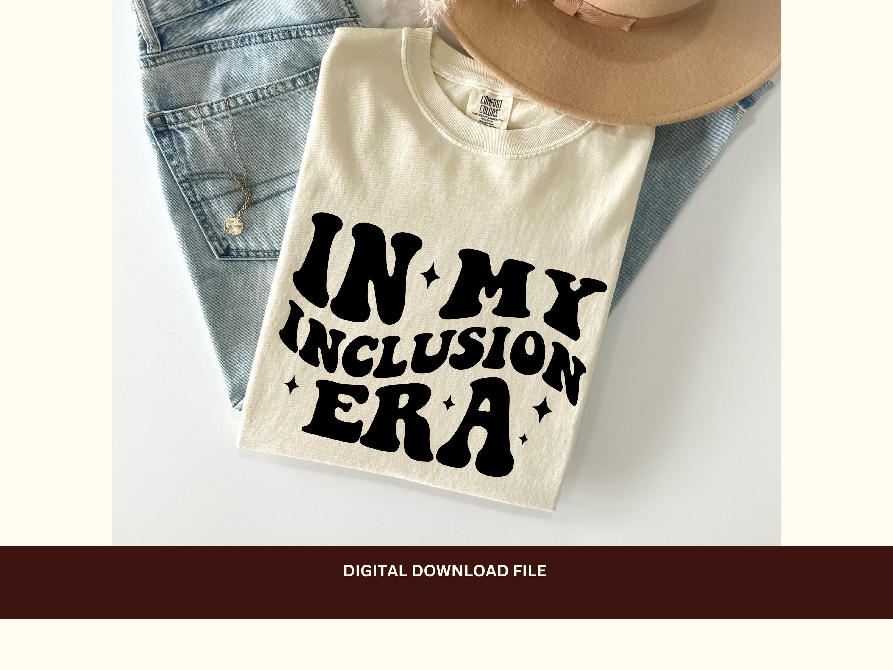 In My Inclusion Era Png Svg File, Inclusion and Acceptance PNG, Choose ...