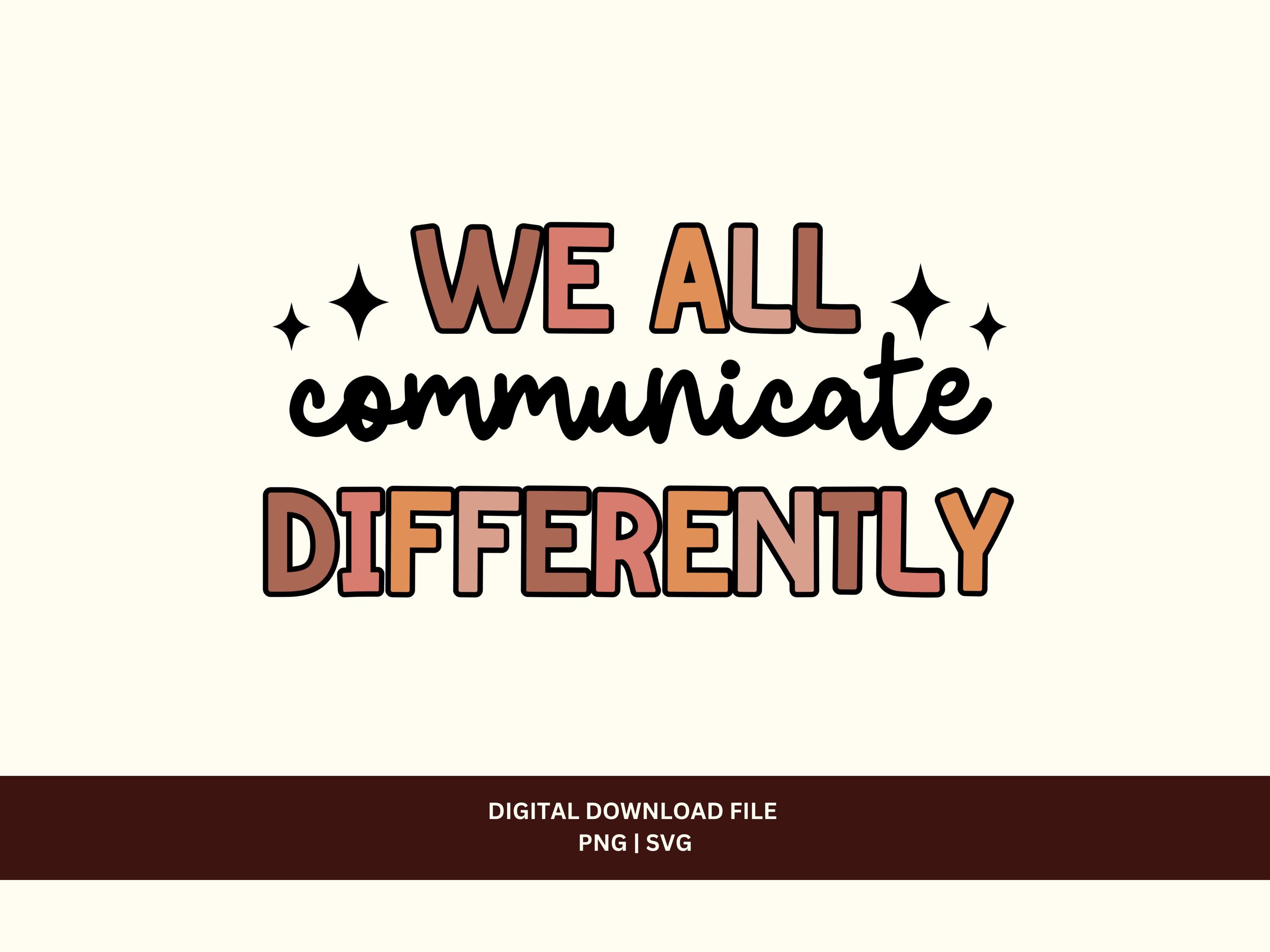 We All Communicate Differently Png Svg File, Inclusion and Acceptance ...