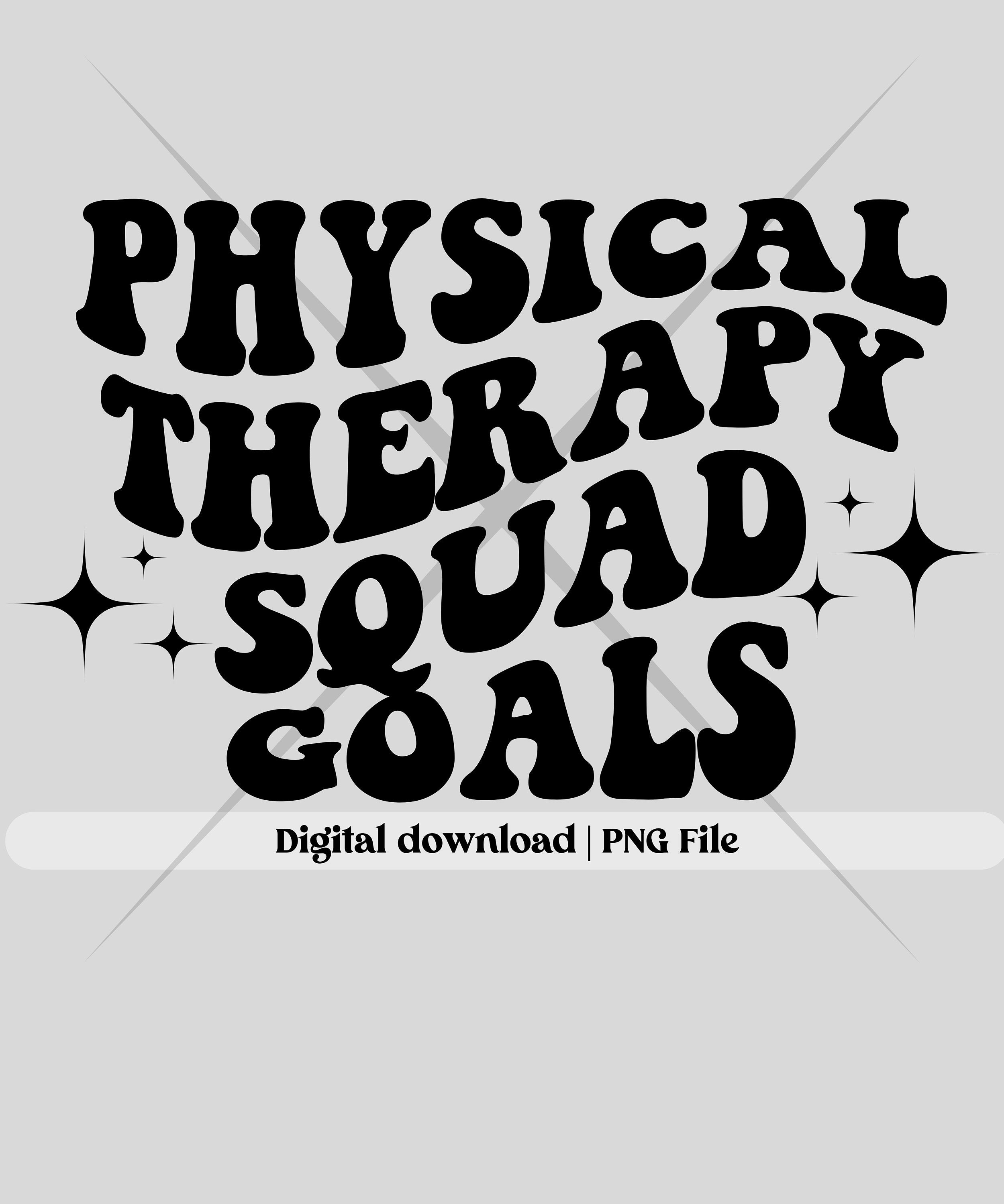 Physical Therapy Squad Goals PNG, PT Design (digital Download) - Etsy