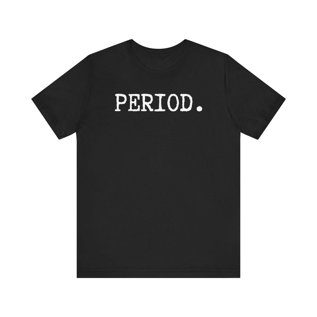 PERIOD. T-shirt, Funny Gen Z Slang Tee for Teens & Adults, Viral Trend ...