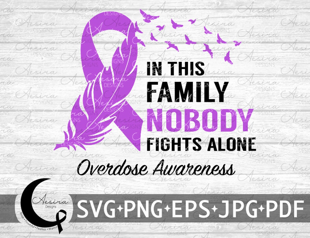 Overdose in This Family Nobody Fights Alone Ribbon Svg, Overdose ...