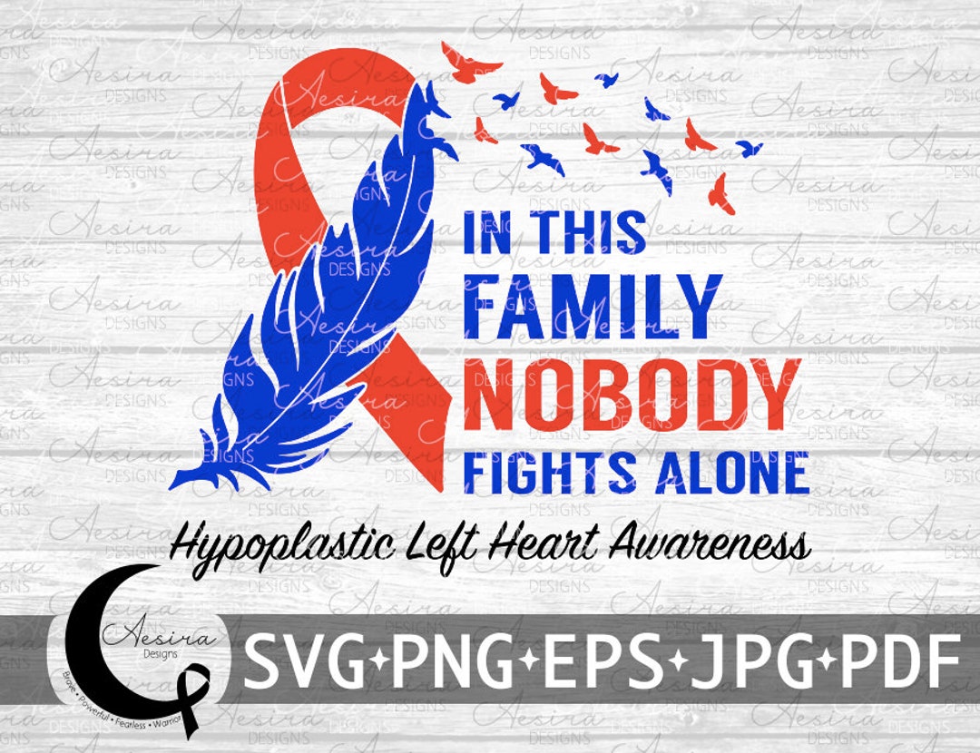 Hypoplastic Left Heart in This Family Nobody Fights Alone Ribbon Svg ...