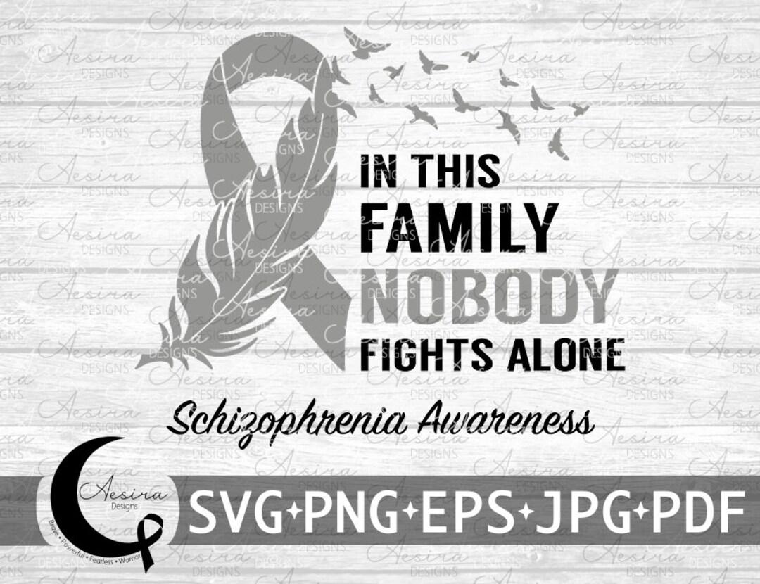 Schizophrenia in This Family Nobody Fights Alone Ribbon Svg ...