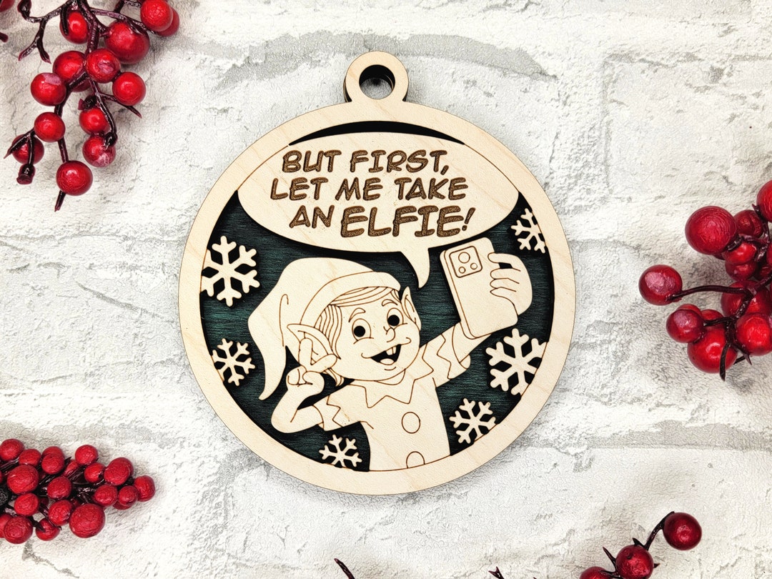 But First Let Me Take an Elfie Funny Christmas Ornament - Humorous ...