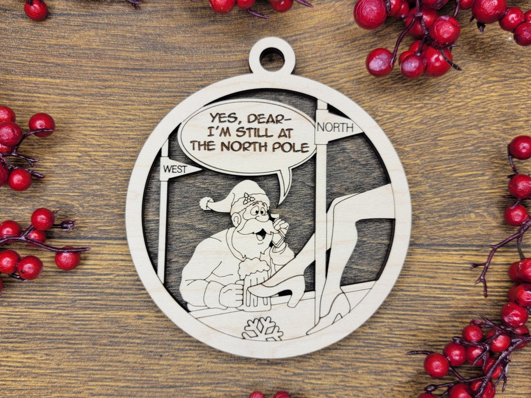 Yes Dear, I'm Still at the North Pole" Funny Christmas Ornament - Funny ...