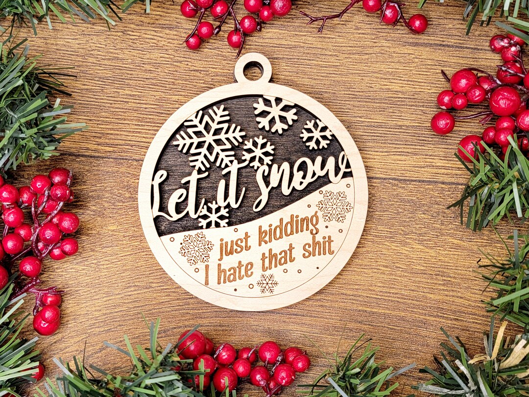 Let It Snow Sarcastic Ornament - Funny Christmas Tree Decor, Unique ...