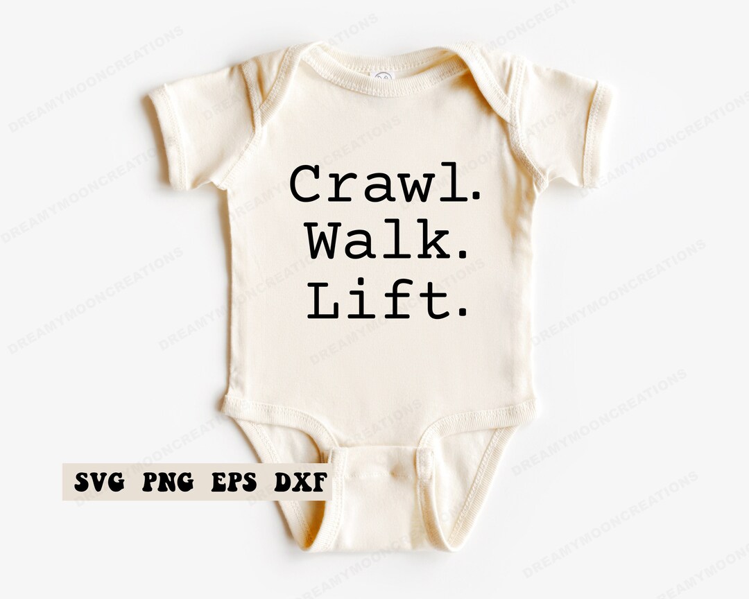 Crawl Walk Lift SVG, Workout Baby Onesie, Funny Baby SVG, Baby Svg, New ...