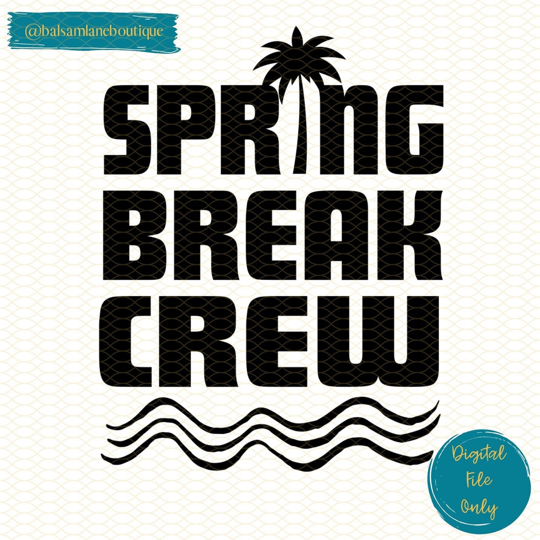 Spring Break Crew SVG PNG | Spring Break Shirt, Digital Download ...