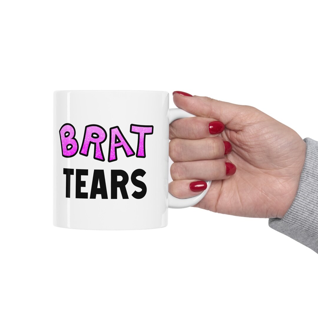 Brat Tears Ceramic 11oz Mug - Etsy