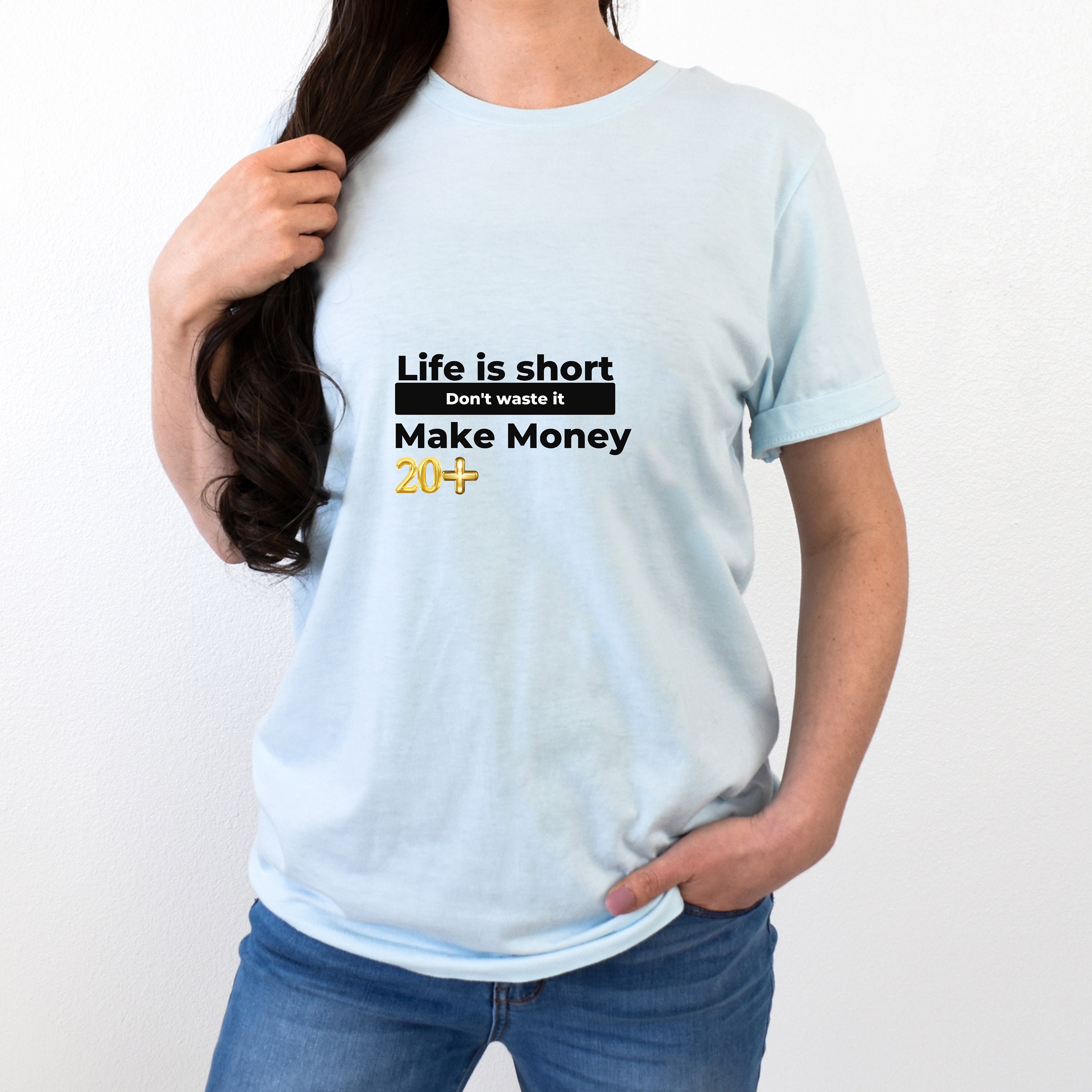 Life is Short Make Money T-shirtmoney T-shirtfunny - Etsy UK