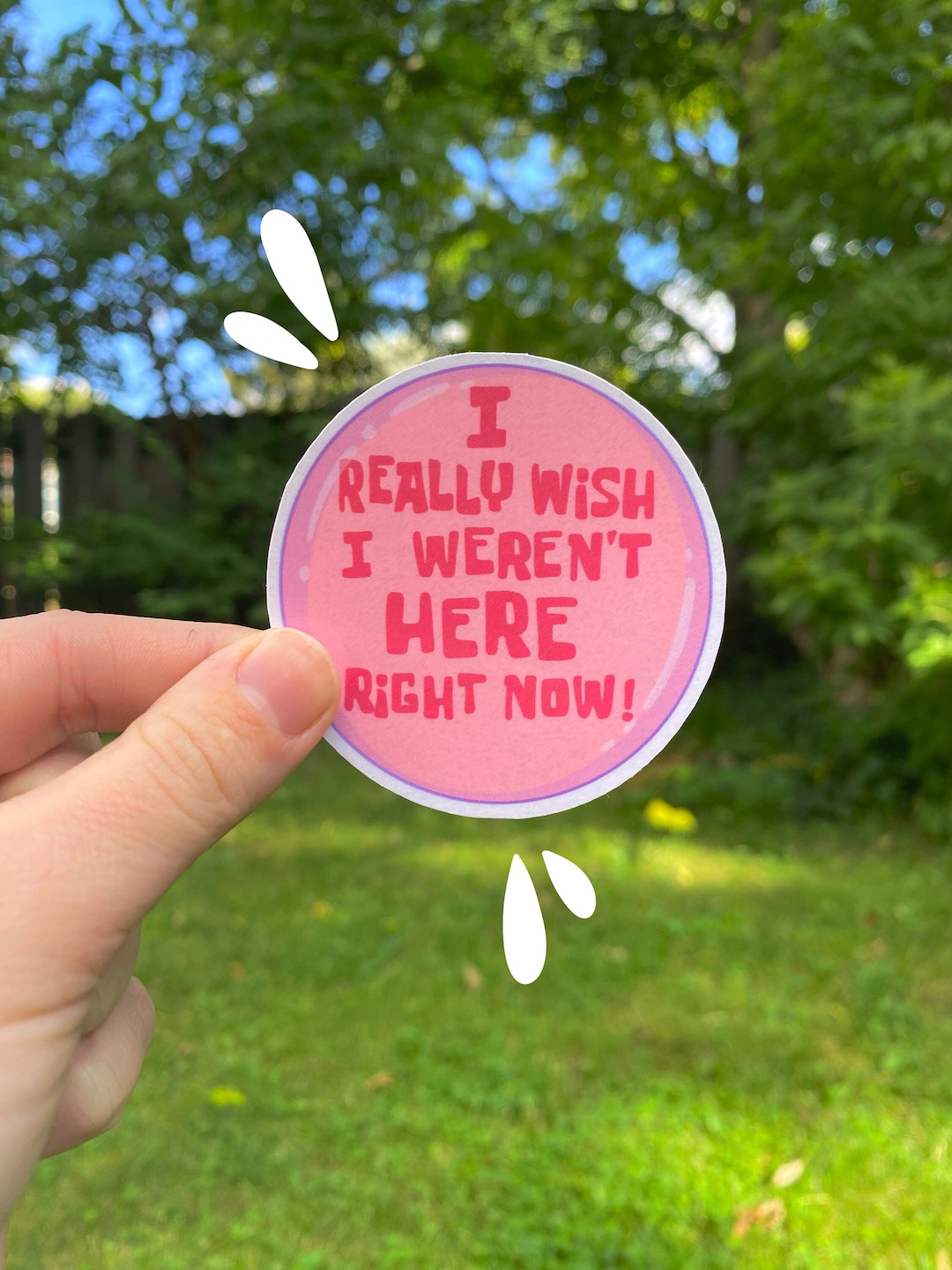 I Really Wish I Weren't Here Right Now Button Sticker / Funny Diecut ...