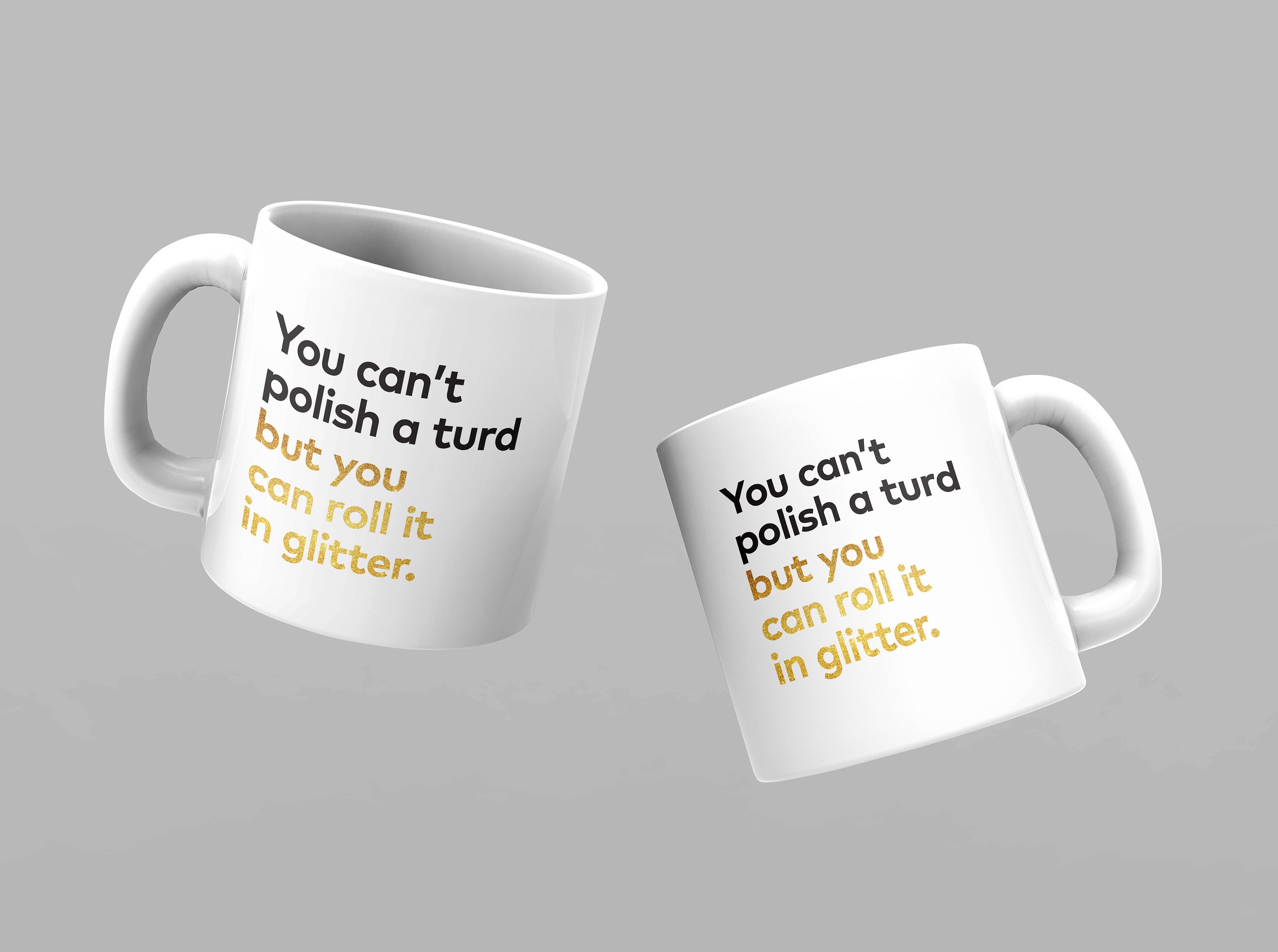 You Can't Polish a Turd but You Can Roll It in Glitter. Funny Novelty ...