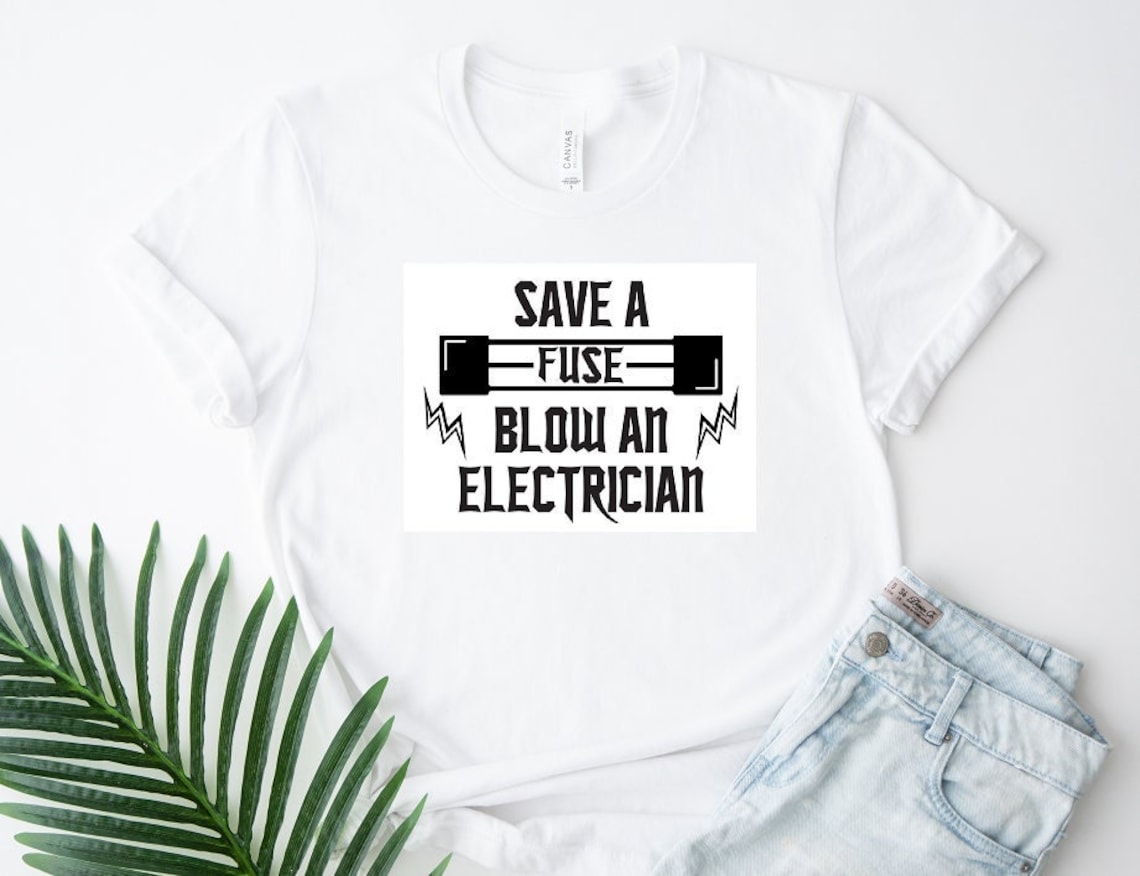 Graphic Tee Iron on Design Save a Fuse Blow an Electrician - Etsy