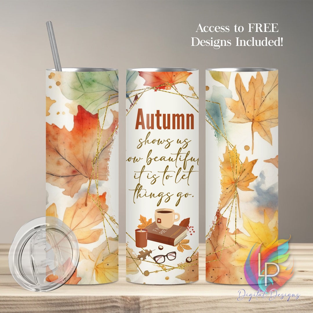 Autumn Shows Us How Beautiful It is to Let Things Go | 20oz Skinny ...