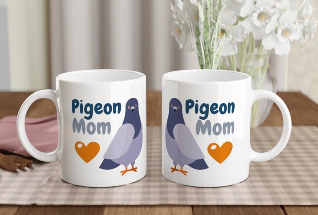 Pigeon Mom Mug, Pigeon Lovers Mug, Pigeon Mom Mug, Pigeon Dad Mug ...