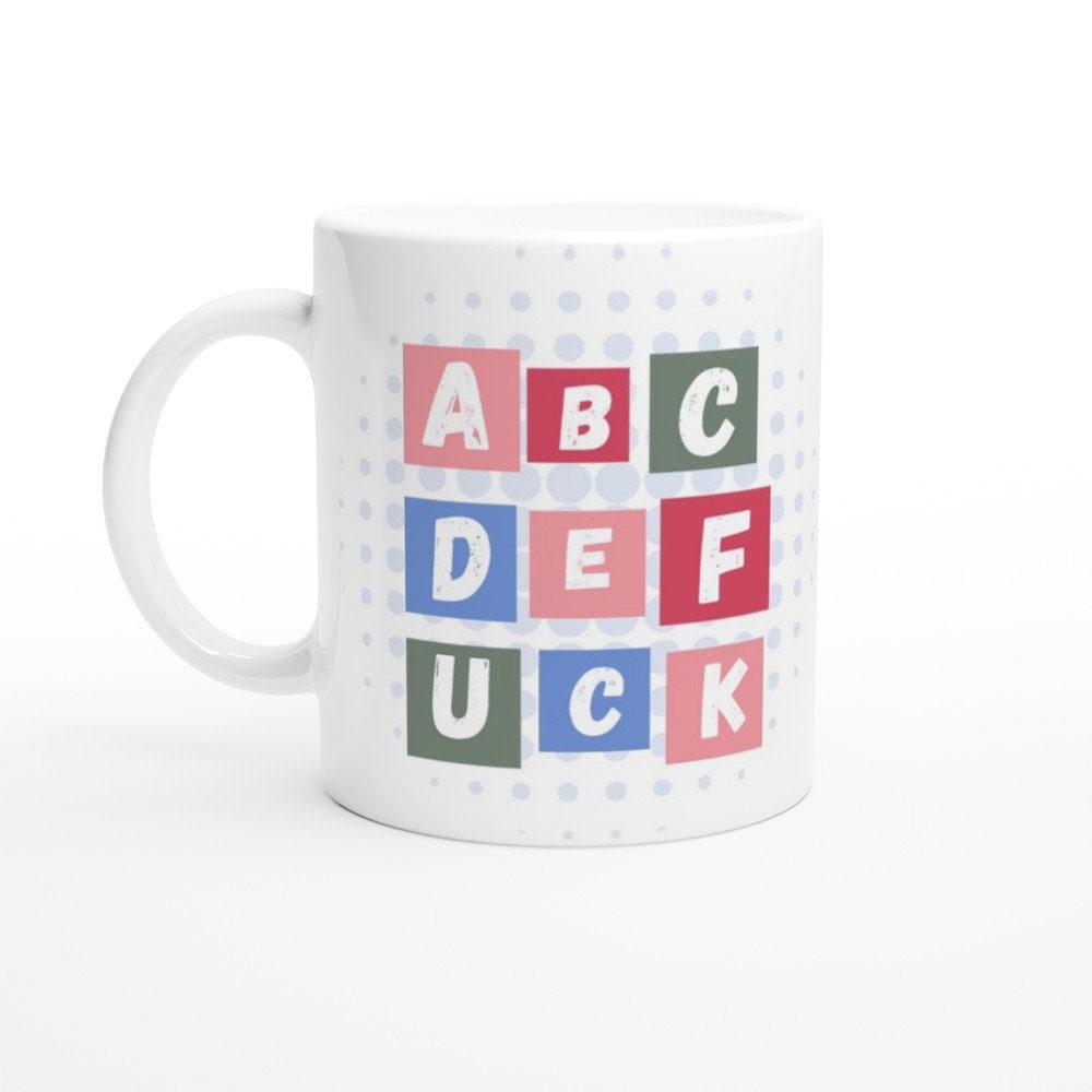 Hilarious ABC ABCDEFUCK Rude Alphabet Mug, Adult Over 18, Adult Joke Mug, Rude Mug, Secret Santa ...