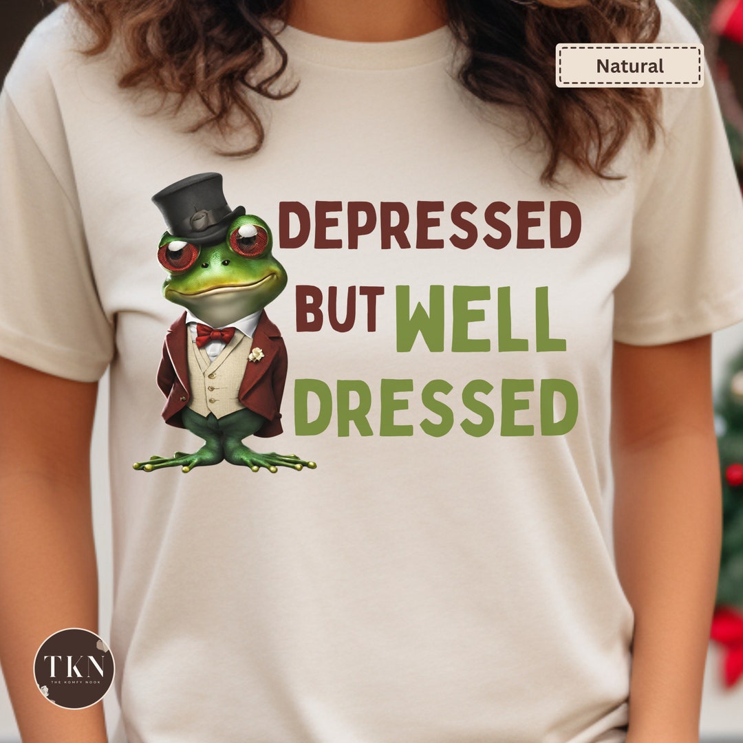Depressed but Well Dressed Shirt, Frog Meme Shirt, Funny Tshirt, Funny ...