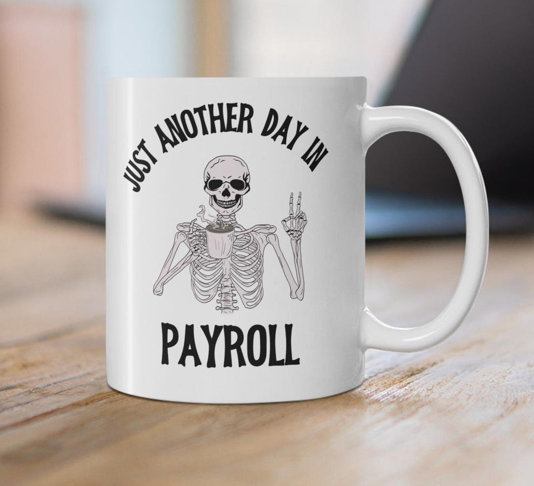 Payroll Mug, Funny Payroll Mug, Payroll Gift, Payroll Humor, Gift for ...