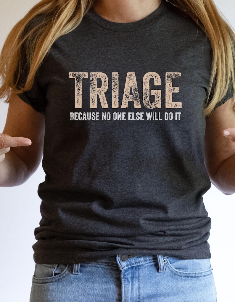 Funny Triage Shirt, Triage T Shirt, Triage Nurse Shirt, Er Nurse Tee ...
