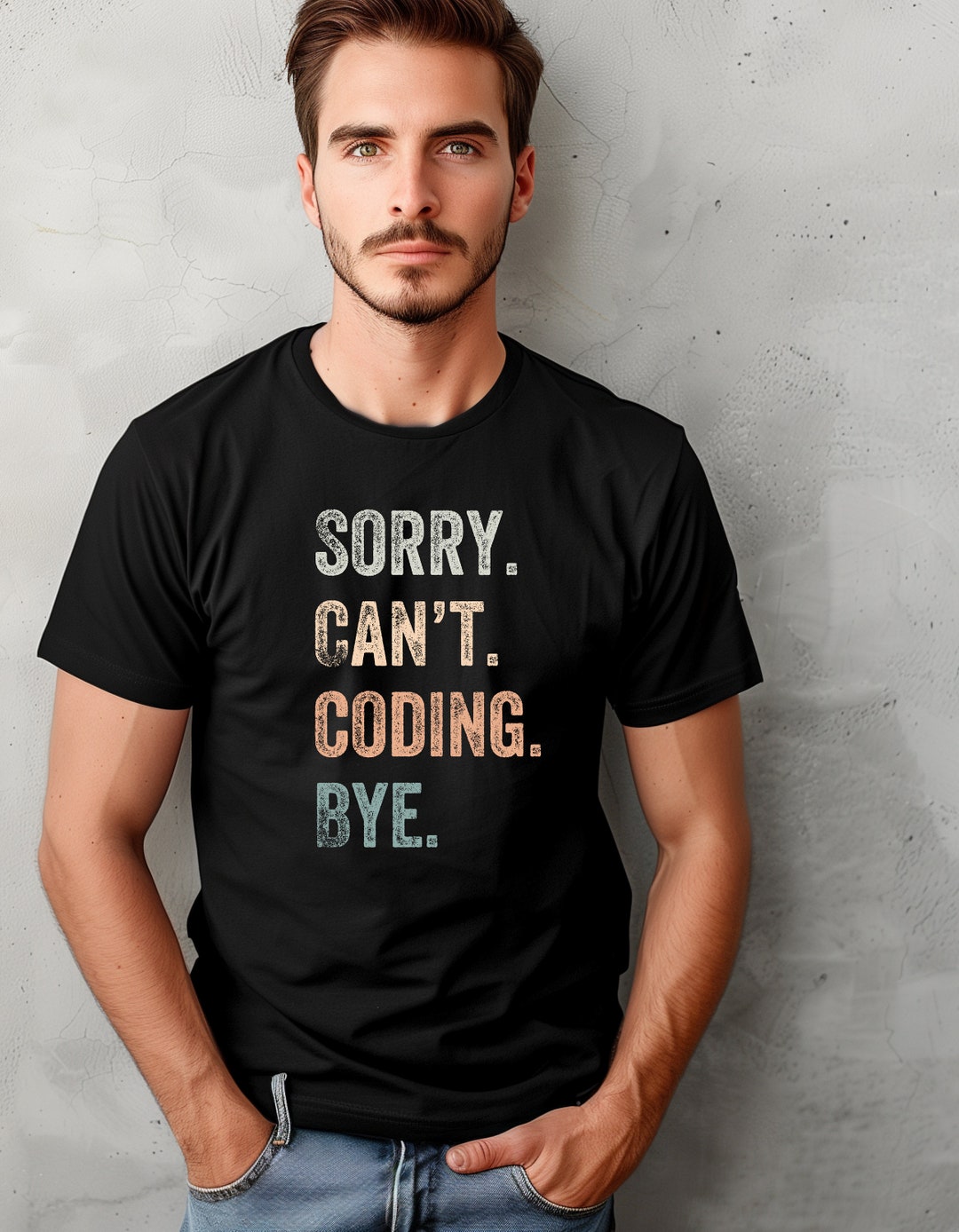 Sorry Cant Coding Bye Shirt Coding Shirt Programmer T Shirt Funny Programming T Coder T