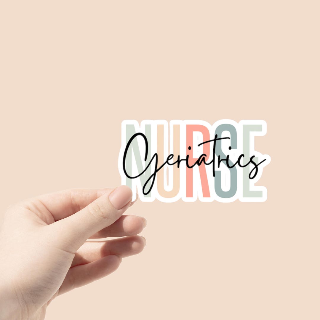 Geriatrics Nurse Sticker, Gift for Geriatrics Nurse, Geriatric Nursing ...