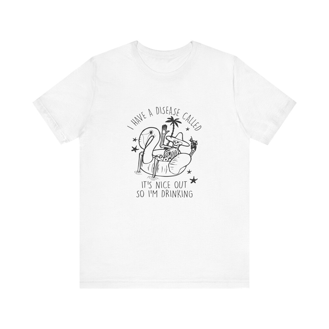 I Have A Disease Called Its Nice Out There Tee Shirt, Funny Typo Shirt ...