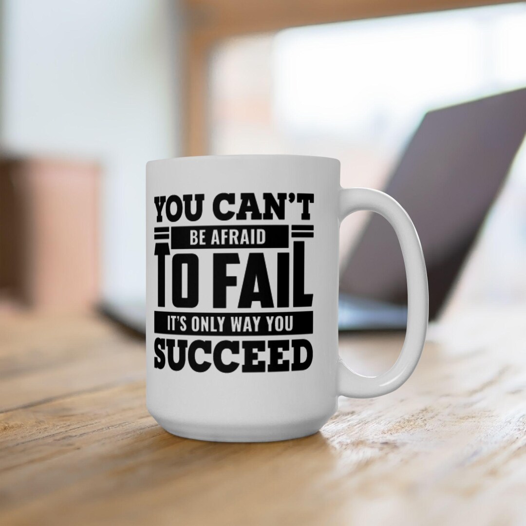Don't Be Afraid to Fail Mug Inspiring Gift for Success & Growth Mindset ...