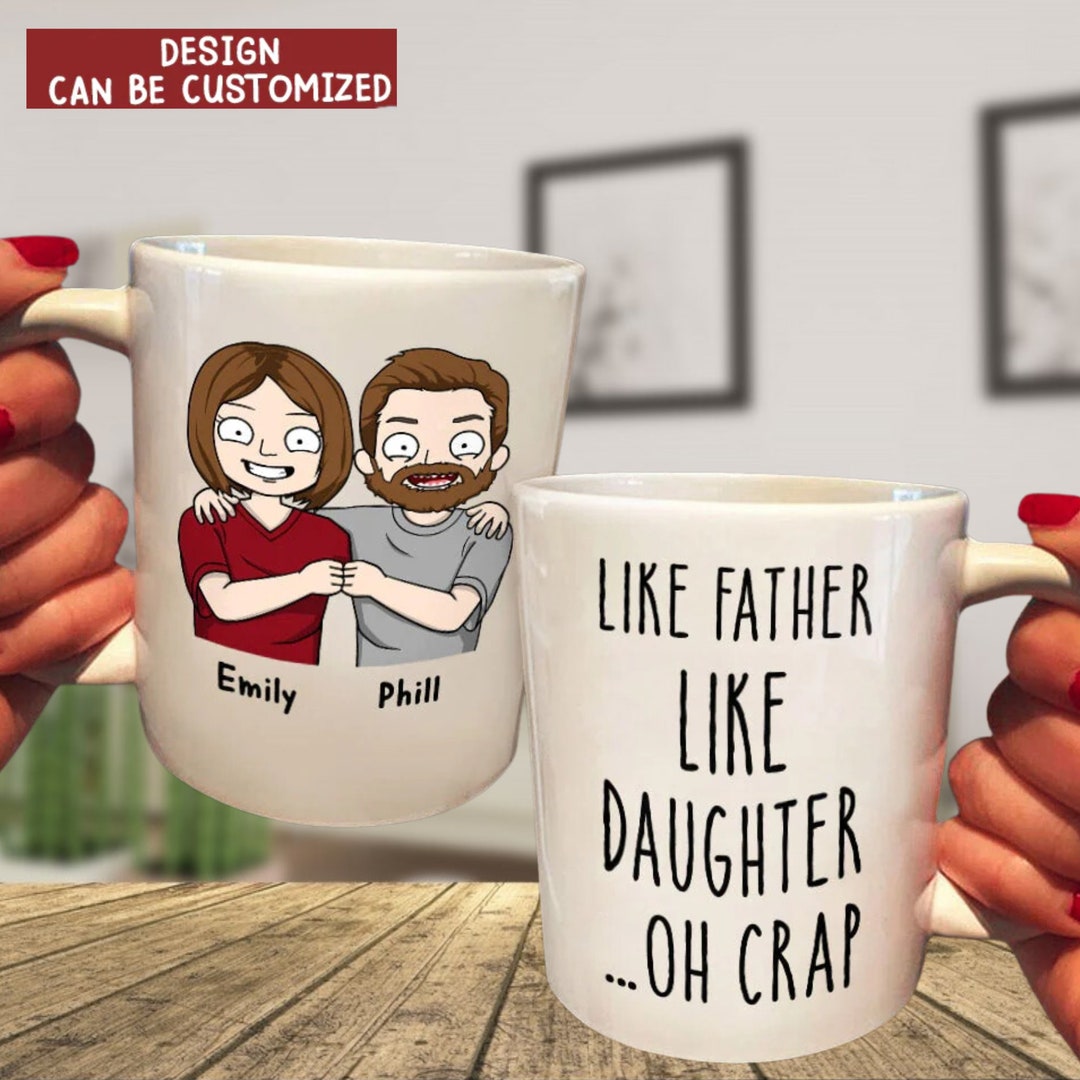 Personalized Like Father Like Daughter...oh Crap Coffee Mug, Gift for ...