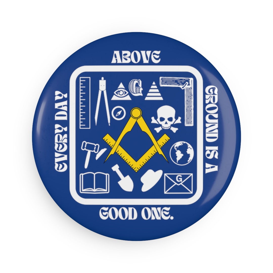 Freemason Fridge Magnet - Every Day Above Ground is a Good One Masonic ...