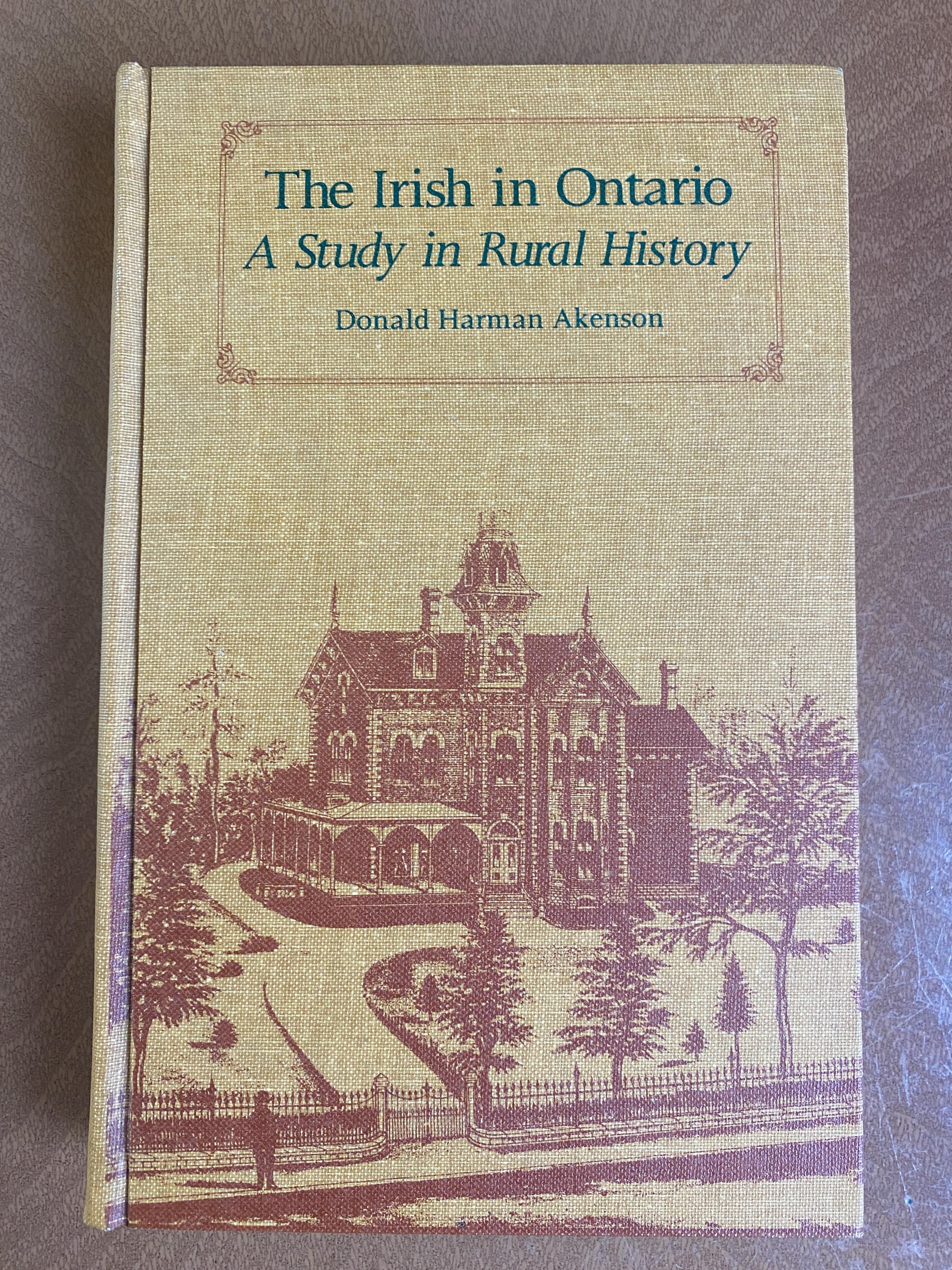 The Irish in Ontario: a Study in Rural History by Donald Harman Akenson ...