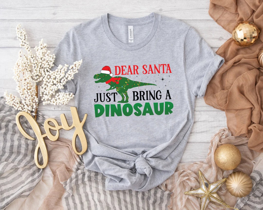 Dear Santa Just Bring a Dinosaur Shirt,christmas Dinosaur Shirt,tree ...