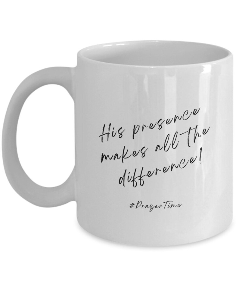 Christian Prayer Time Coffee Mug, Devotional Time, His Presence Makes ...