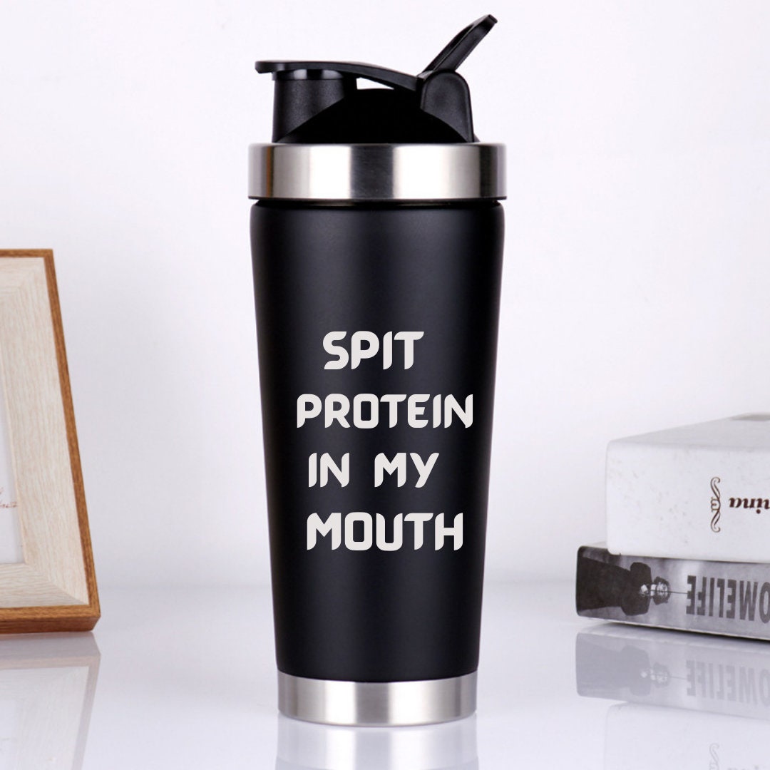 Spit Protein in My Mouth Protein Bottle | Steel Protein Shaker Bottle ...
