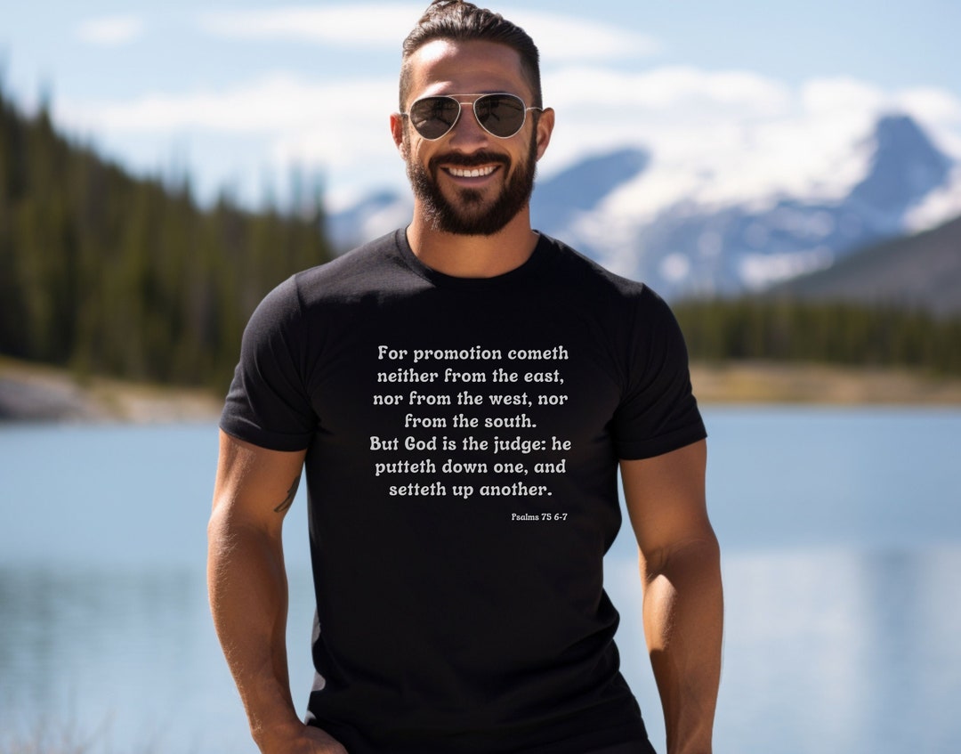 Psalm 75:6-7 for Promotion Cometh Shirt, Unisex-shirt, Faith Shirt ...