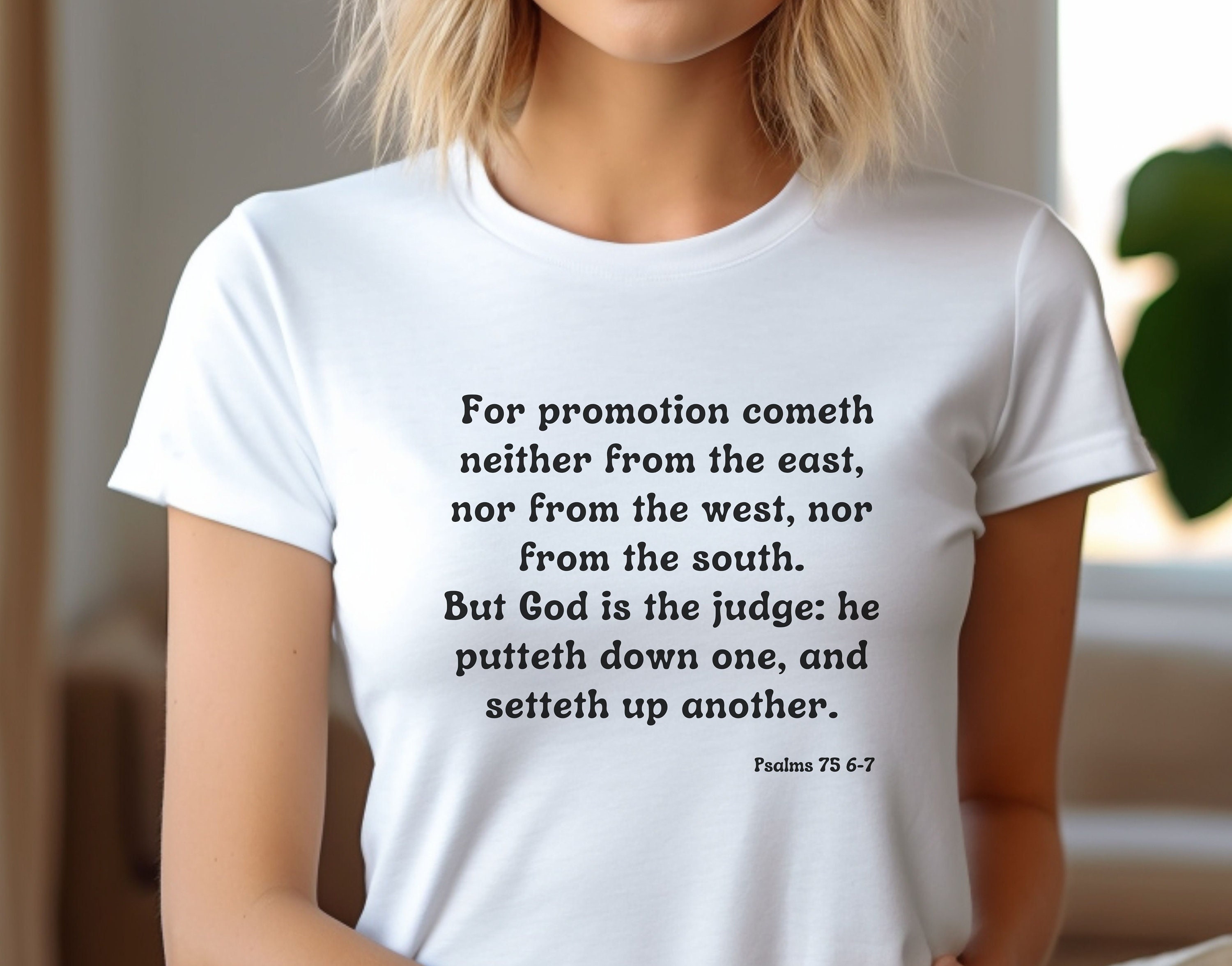 Psalm 75:6-7 for Promotion Cometh Shirt, Unisex-shirt, Faith Shirt ...