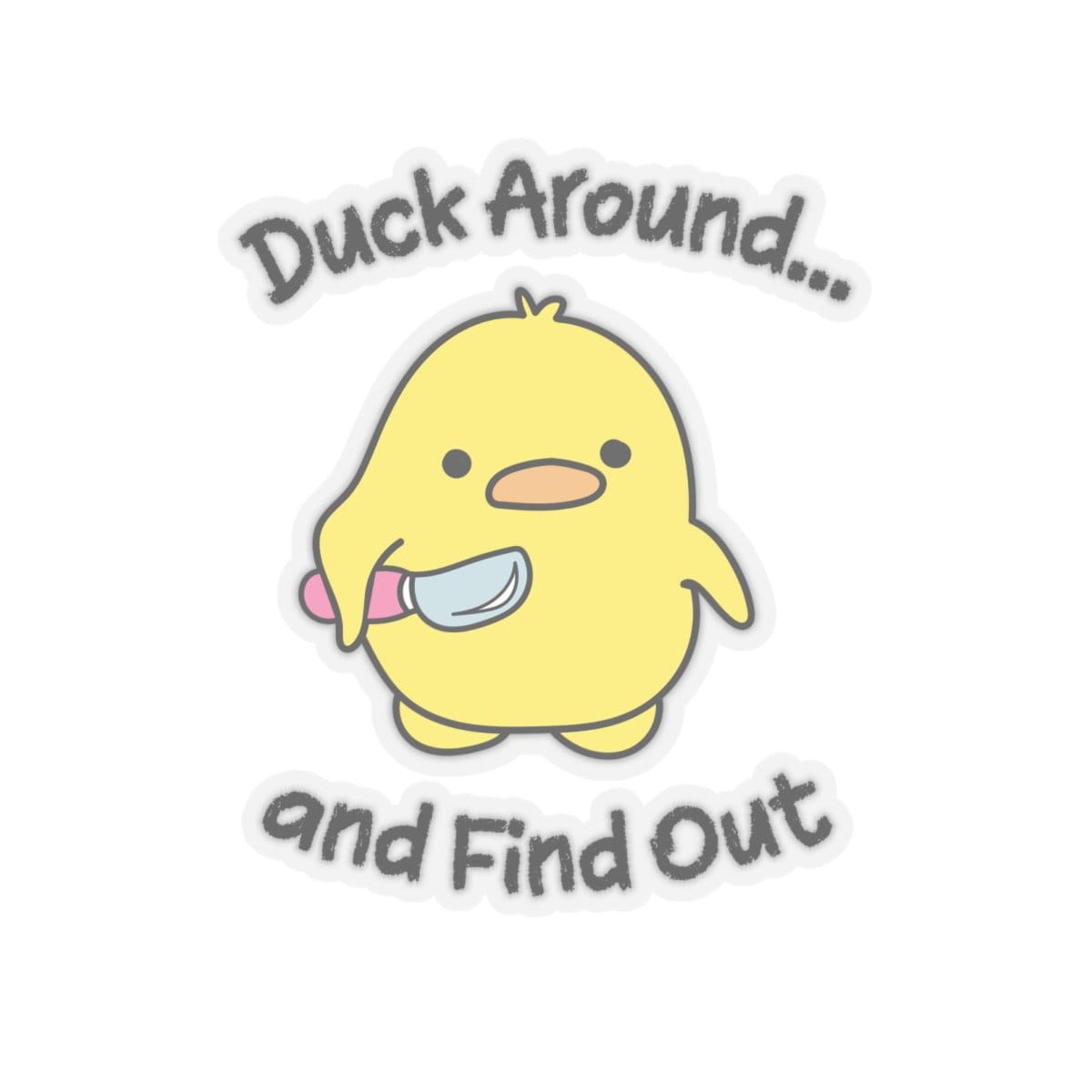 Duck Around and Find Out Kiss Cut Sticker Duck Sticker Funny Sticker ...