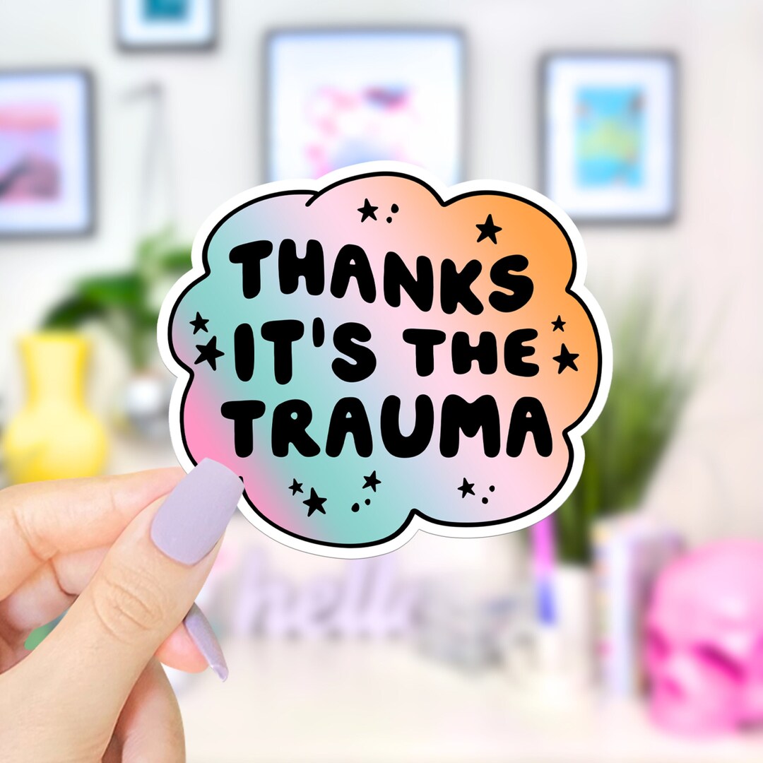 Trauma Sticker, Waterproof Sticker, Vinyl Sticker, Quotes Sticker ...