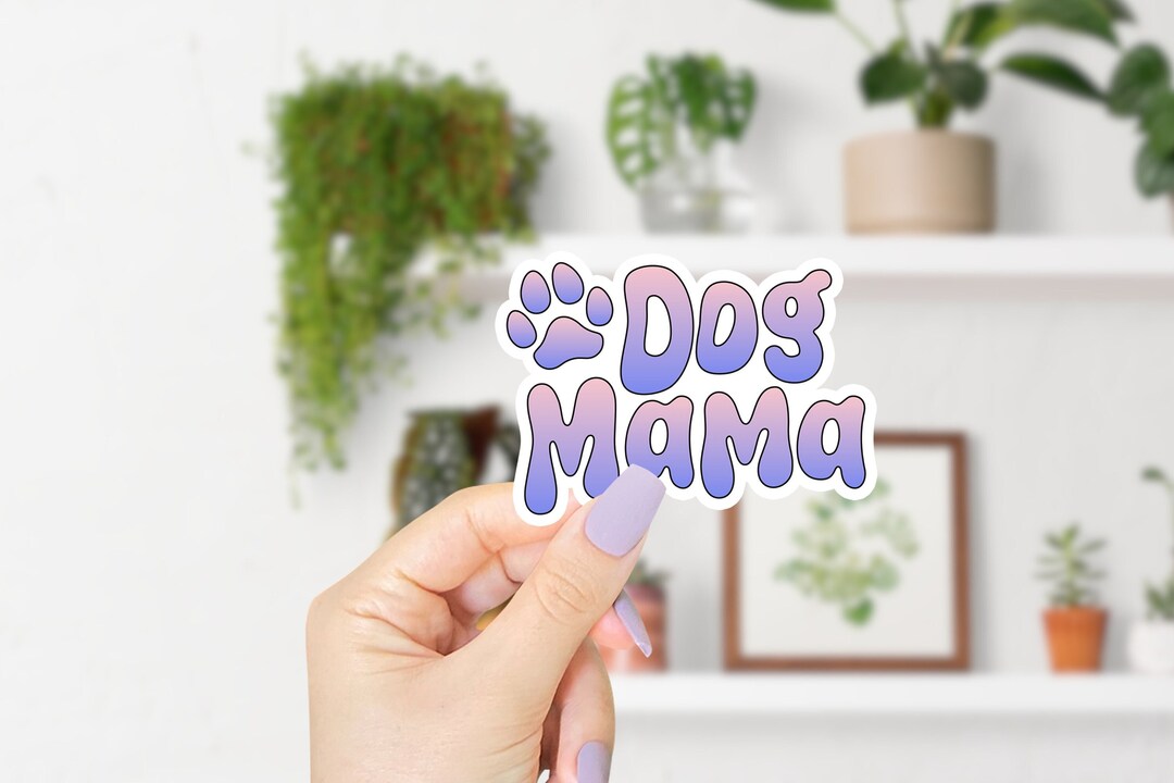 Dog Mama Sticker Waterproof Sticker Vinyl Sticker Dog Mom - Etsy