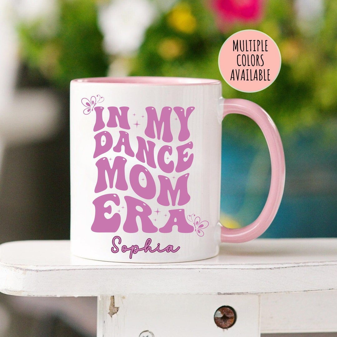 Custom Dance Mom Gift, in My Dance Mom Era Mug, Dance Mom Coffee Cup ...