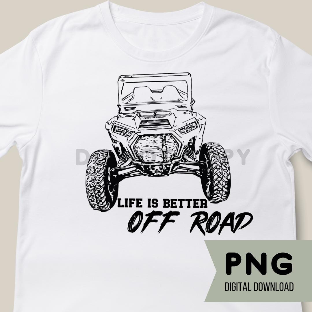 Life is Better off Road PNG Polaris Rzr Sublimation Side by Side ...