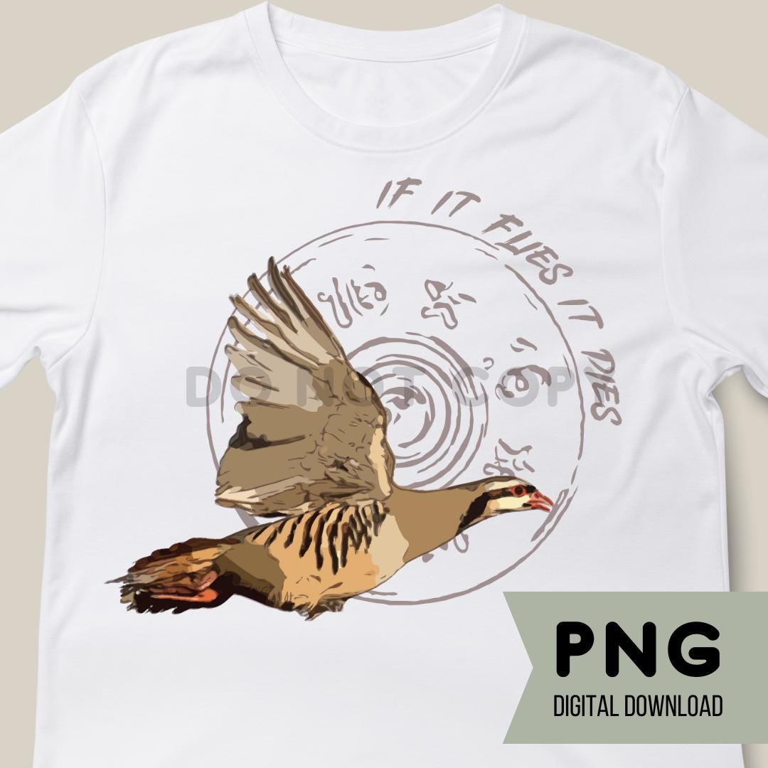Chukar Hunter PNG If It Flies It Dies Tshirt Deign Chukar PNG Bird ...