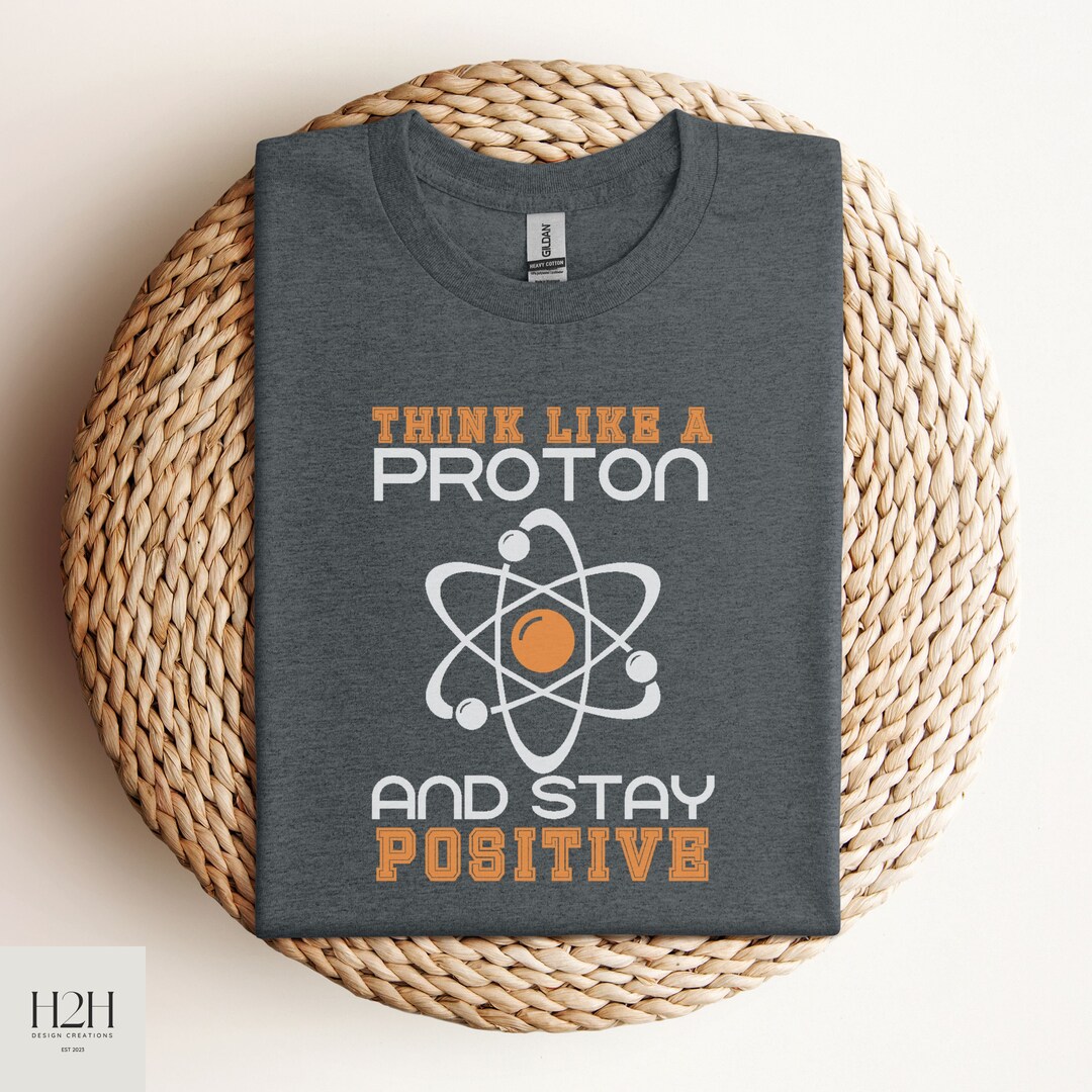 Science Teacher Shirt, Think Like a Proton Tee, Science Teacher Gift ...
