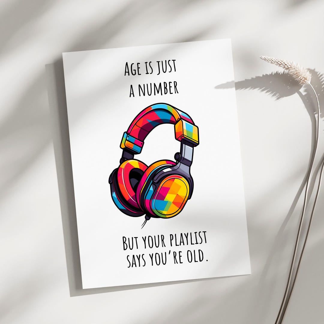 Funny Birthday Card, Headphone Birthday Card, Your Playlist, You're Old ...