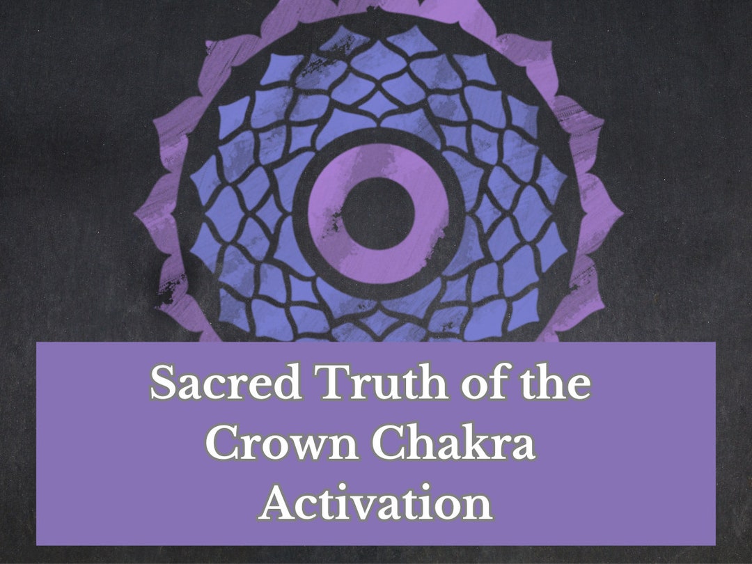 Sacred Truth of the Crown Chakra Activation - Etsy