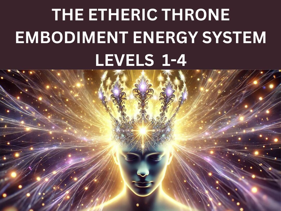 The Etheric Throne Embodiment Energy System - Levels 1-4 - Etsy