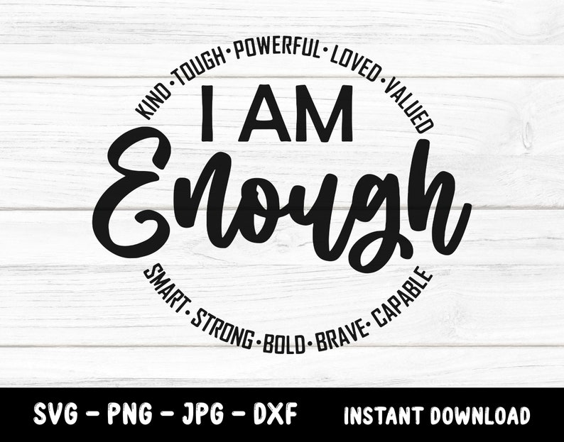 I Am Enough Svg Motivational Svg Png Svg Jpg Dxf - Etsy I Am Enough Svg Motivational Svg Png Svg Jpg Dxf - Etsy