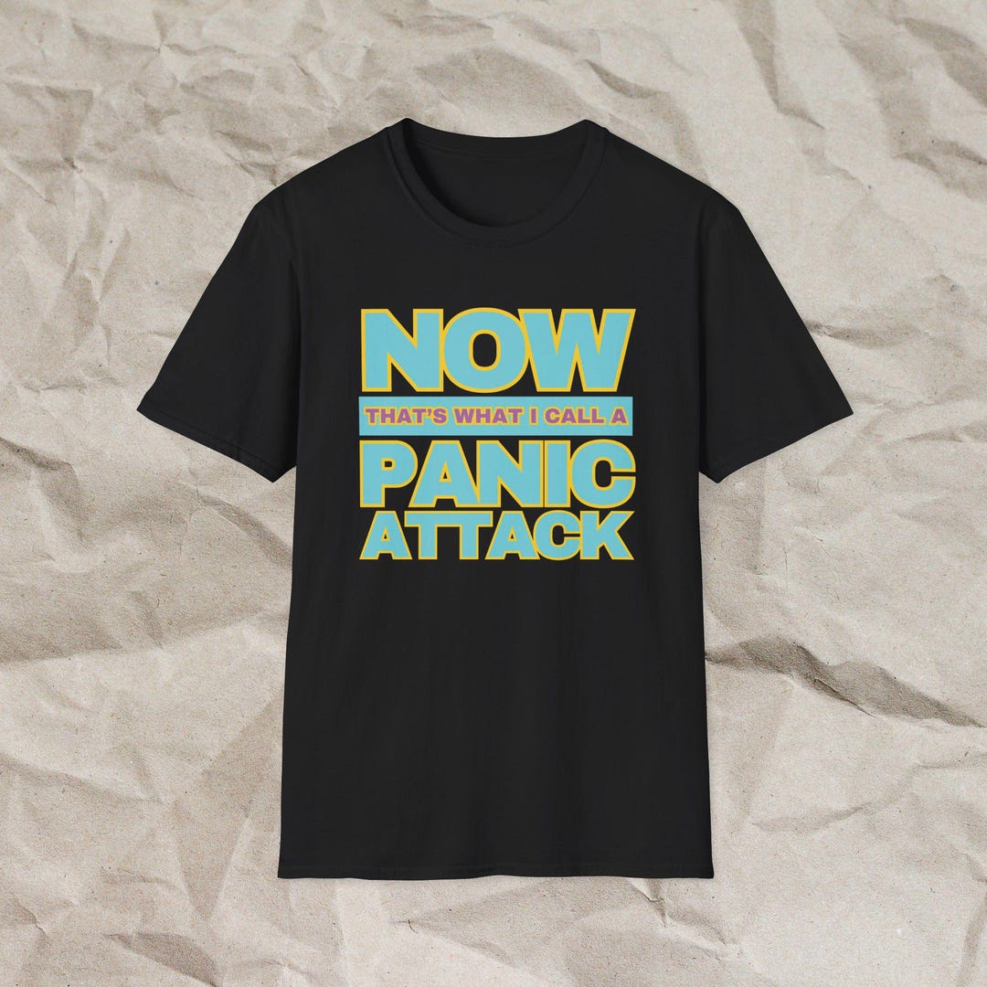Now Thats What I Call a Panic Attack | Funny Parody Graphic T-shirt - Etsy