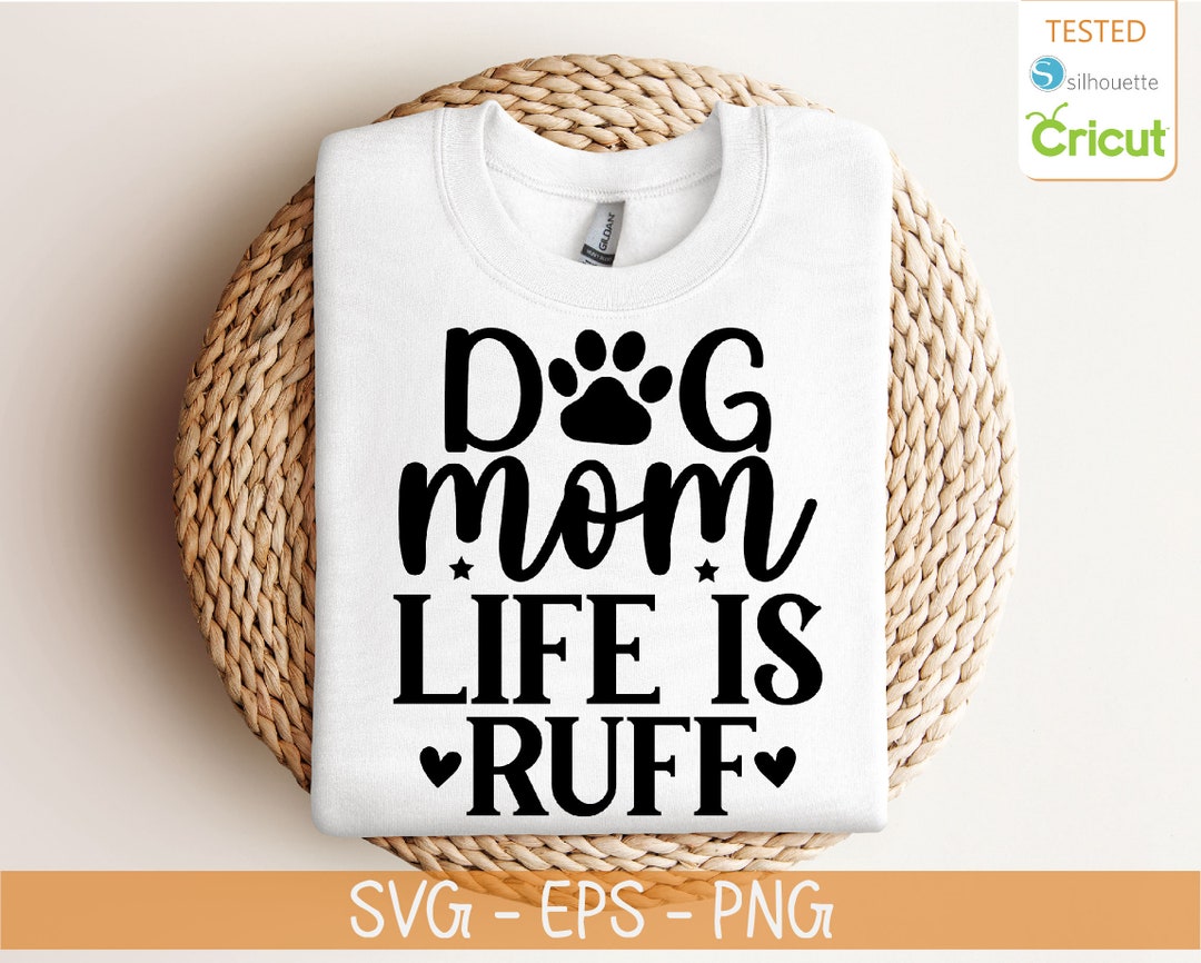 Dog Mom Life is Ruff SVG, Dog Lover Svg Png Eps, Dog Quotes Svg, Dog ...